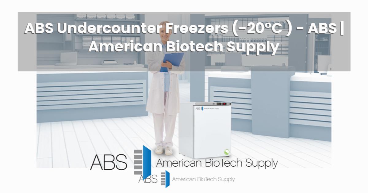 ABS Undercounter Freezers (-20°C ) - ABS | American Biotech Supply