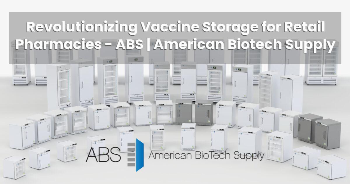 Revolutionizing Vaccine Storage for Retail Pharmacies - ABS | American ...