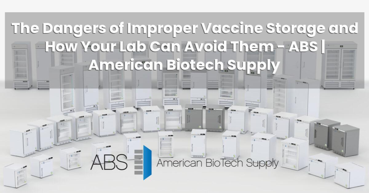 The Dangers of Improper Vaccine Storage and How Your Lab Can Avoid Them ...