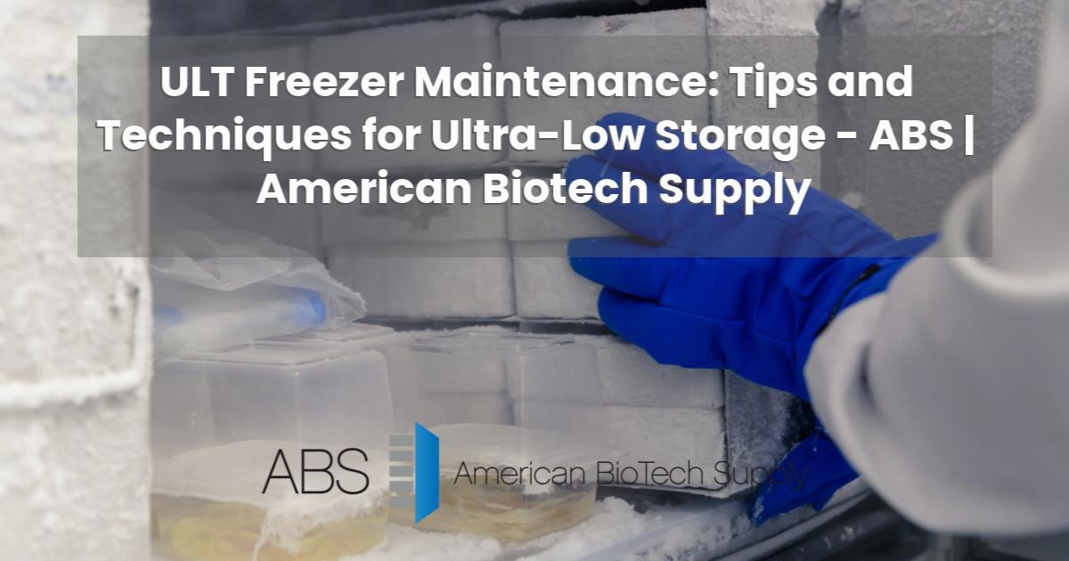 ULT Freezer Maintenance: Tips and Techniques for Ultra-Low Storage ...