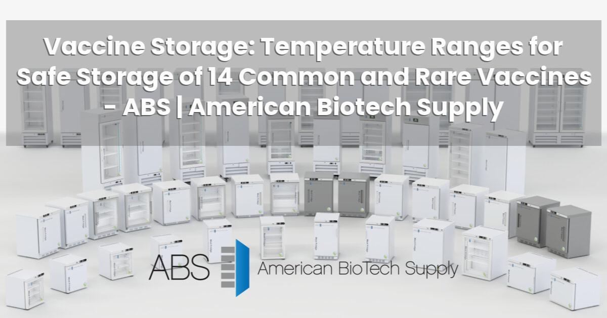 Vaccine Storage: Temperature Ranges for Safe Storage of 14 Common and ...